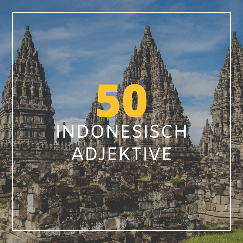 50 Indonesisch Adjektive für deinen Grundwortschatz