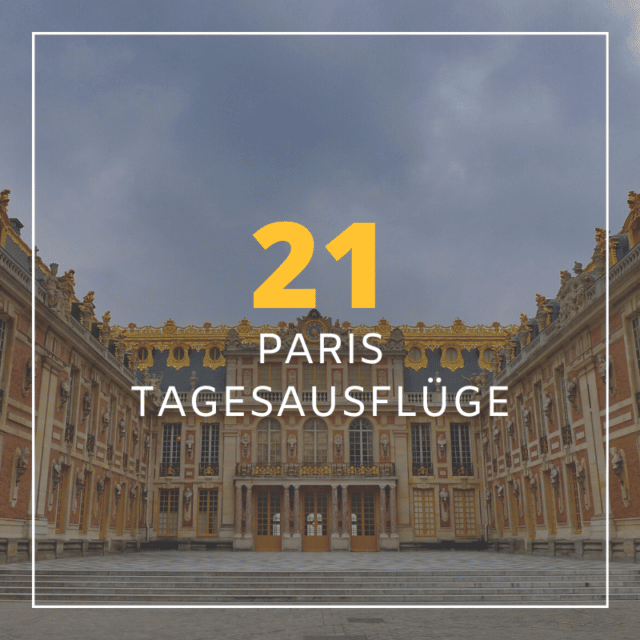 21 Paris Tagesausflüge für den perfekten Urlaub - Stuffdesk