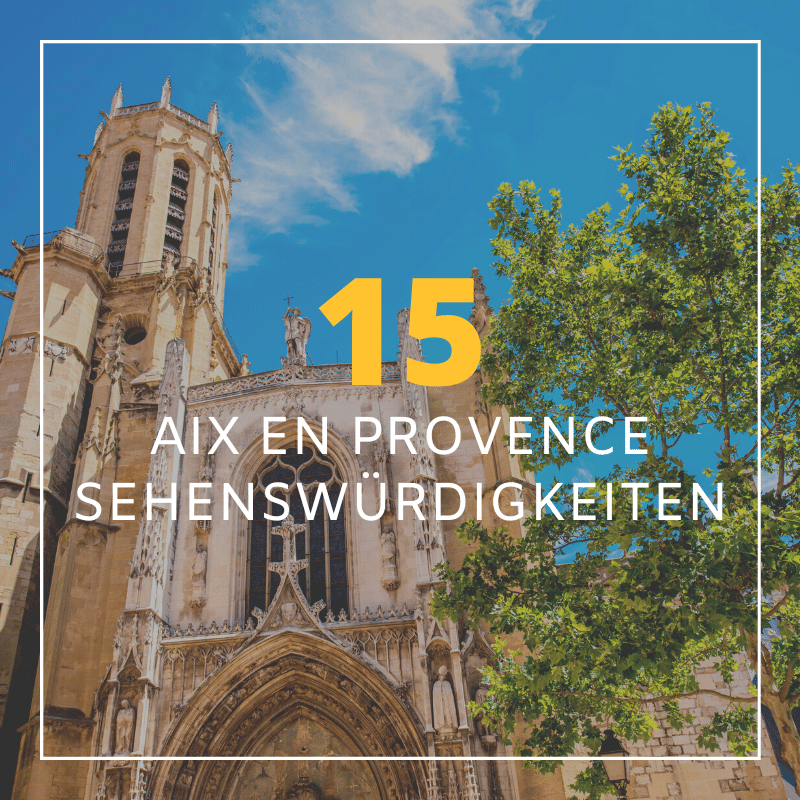 15 Aix en Provence Sehenswürdigkeiten für deine Städtereise
